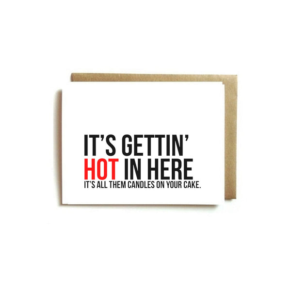Card - It's Gettin' HOT In Here. It's All Them Candles On Your Cake ...